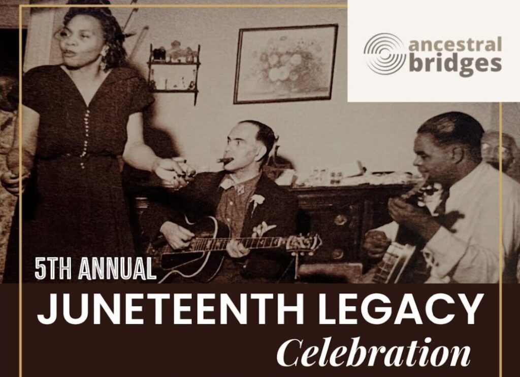 Fifth Annual Ancestral Bridges Juneteenth Legacy Celebration, June 14 ...